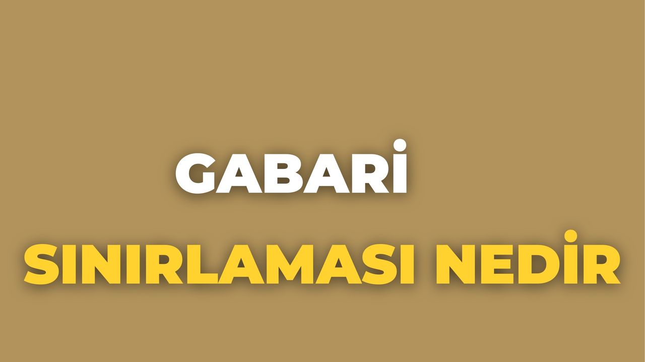 Gabari Sınırlaması Nedir - Urfa Haberleri