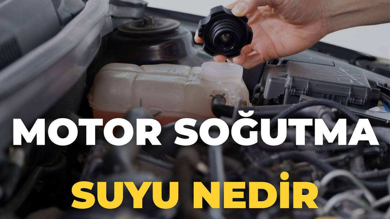 Motor Soğutma Suyu Nedir - Urfa Haberleri