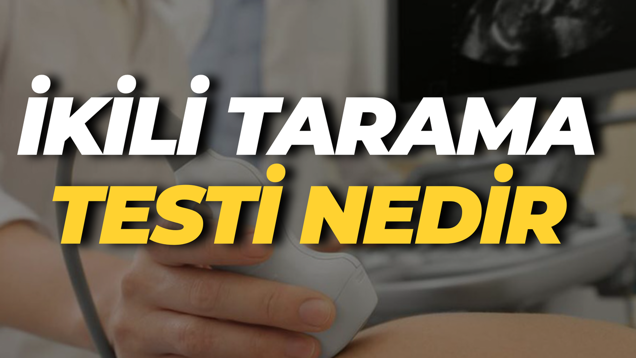 İkili Tarama Testi Nedir - Urfa Haberleri