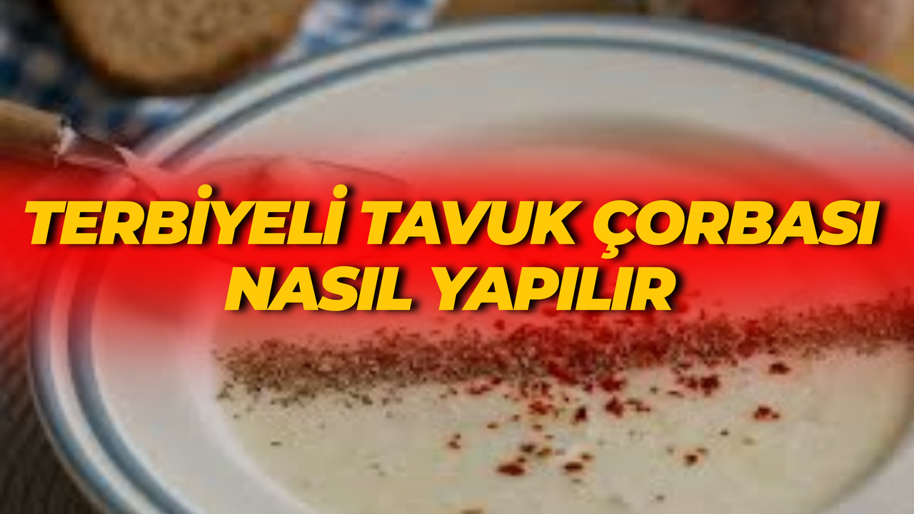 Terbiyeli Tavuk Çorbası Nasıl Yapılır - Urfa Haberleri