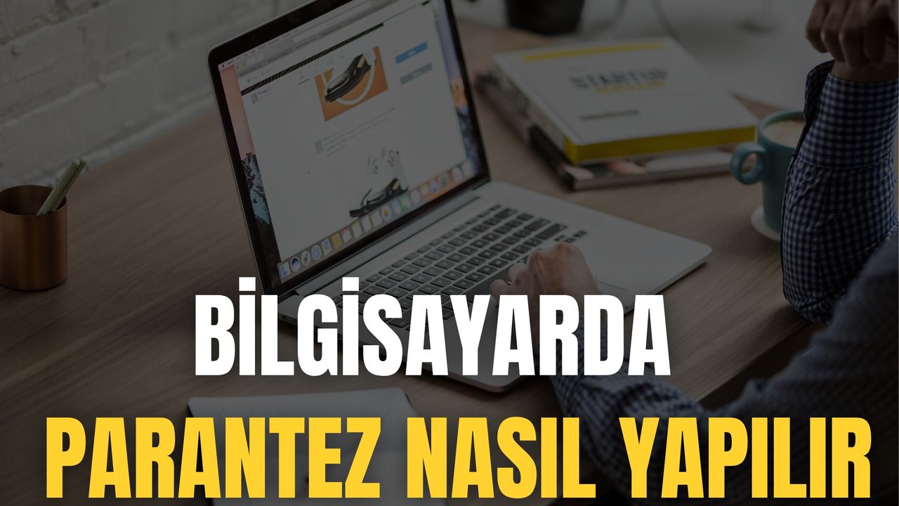 Bilgisayarda Parantez Nasıl Yapılır - Urfa Haberleri