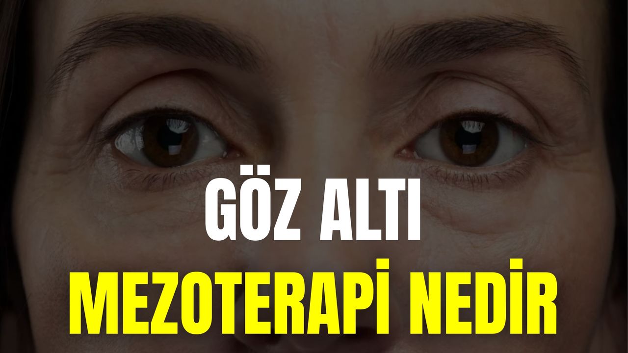 Göz Altı Mezoterapi Nedir - Urfa Haberleri