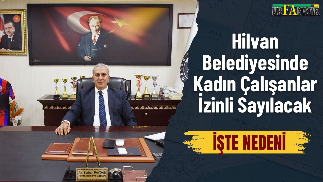 Hilvan Belediyesinde Kadın Çalışanlar İzinli Sayılacak - Urfa Haberleri