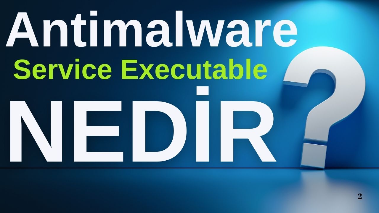 Antimalware Service Executable nedir? - Urfa Haberleri