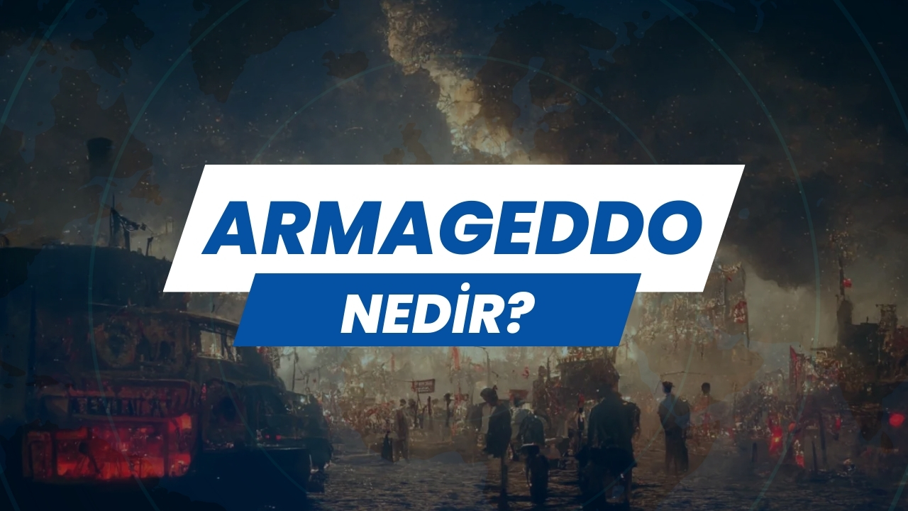 Armageddon Nedir? - Urfa Haberleri
