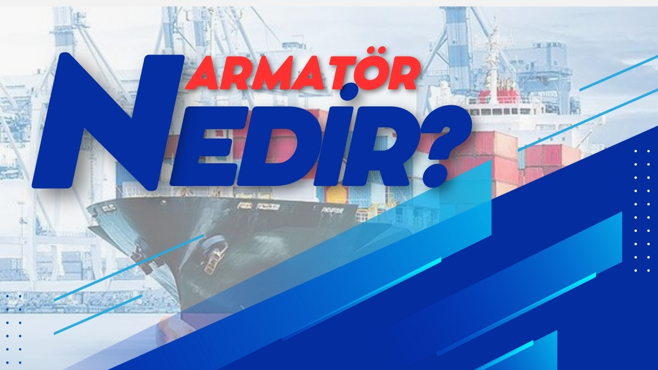 Armatör Nedir? - Urfa Haberleri