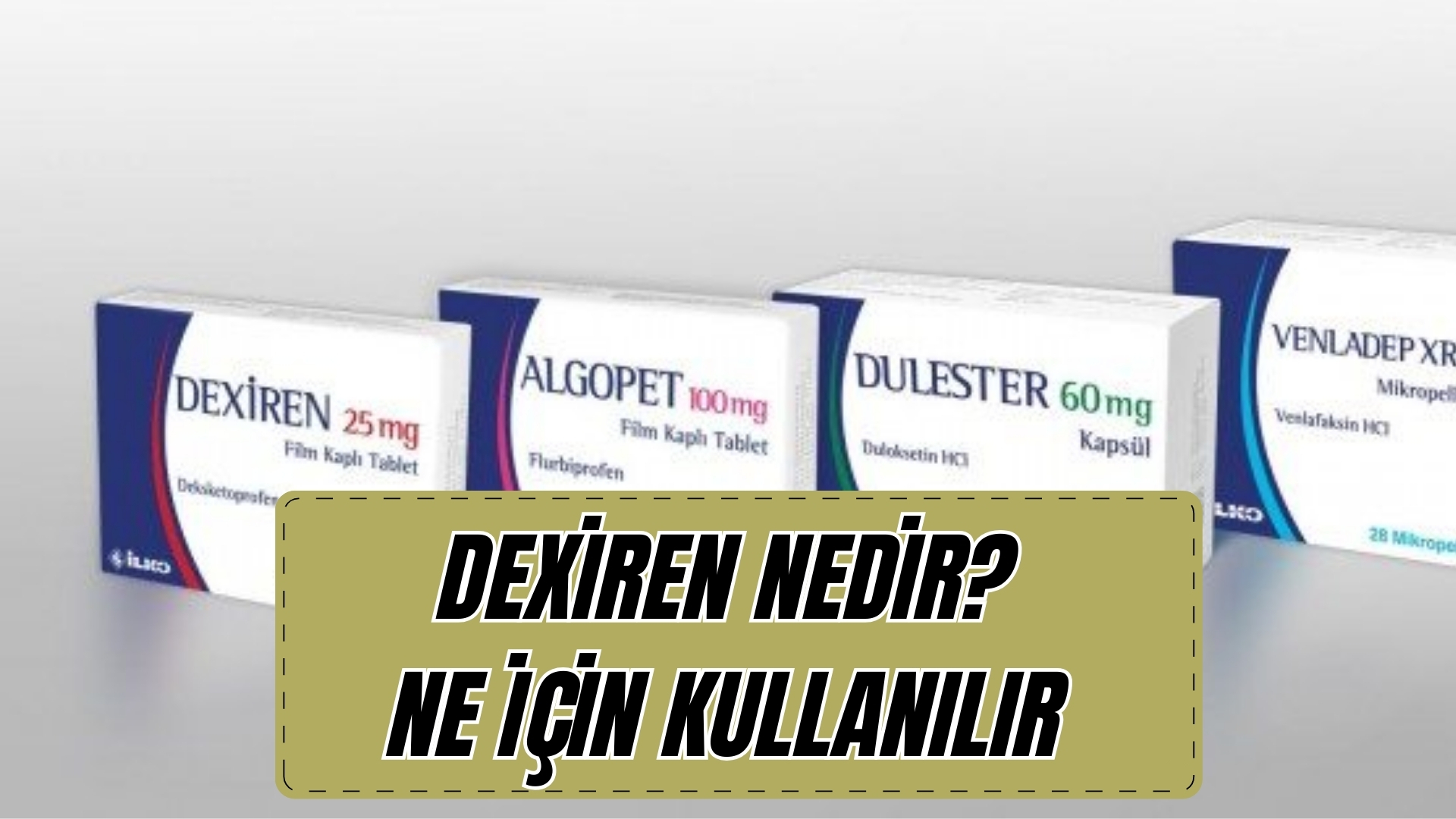 Dexiren Nedir? Ne İçin Kullanılır - Urfa Haberleri
