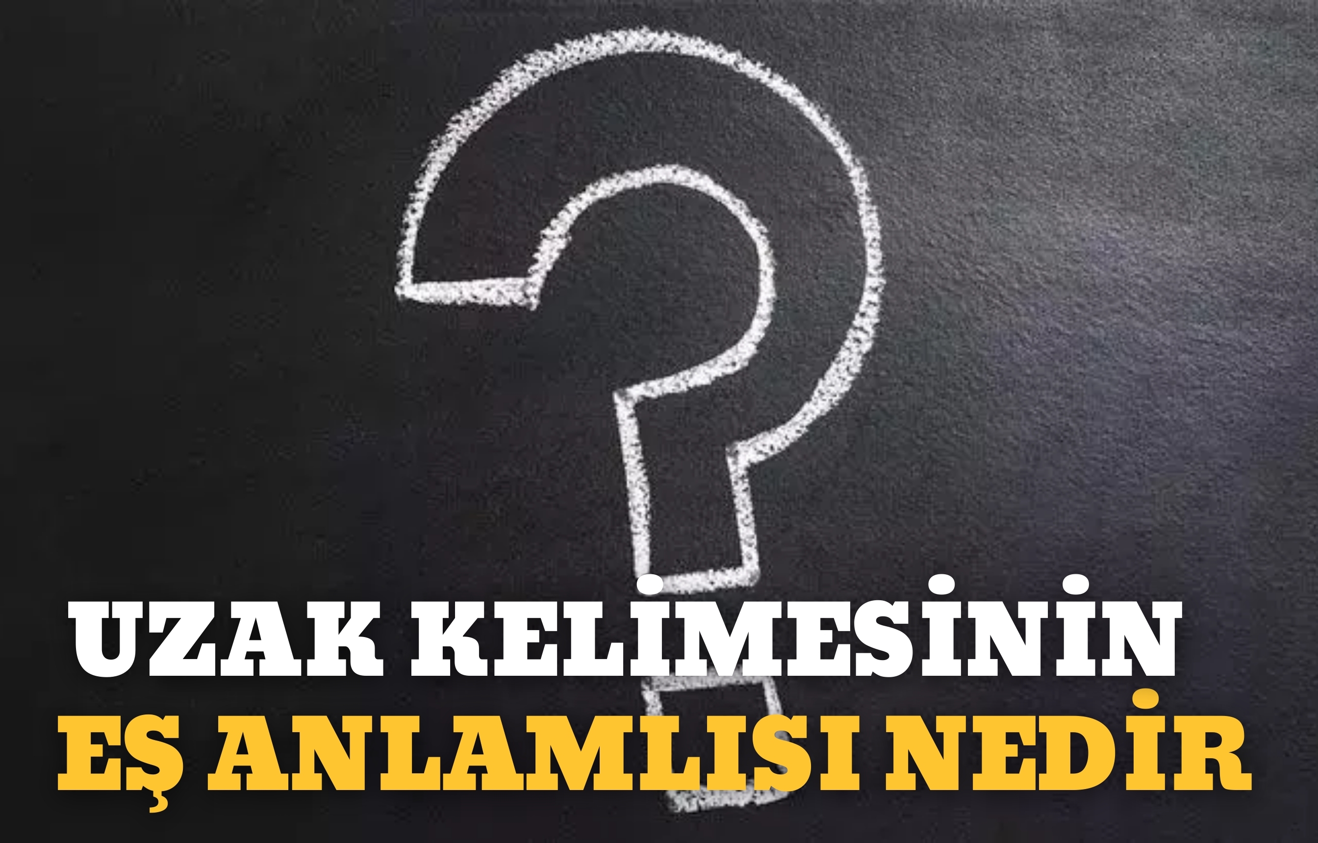 Uzak Kelimesinin Eş Anlamlısı Nedir - Urfa Haberleri Uzak Kelimesinin Eş Anlamlısı Nedir - Urfa Haberleri