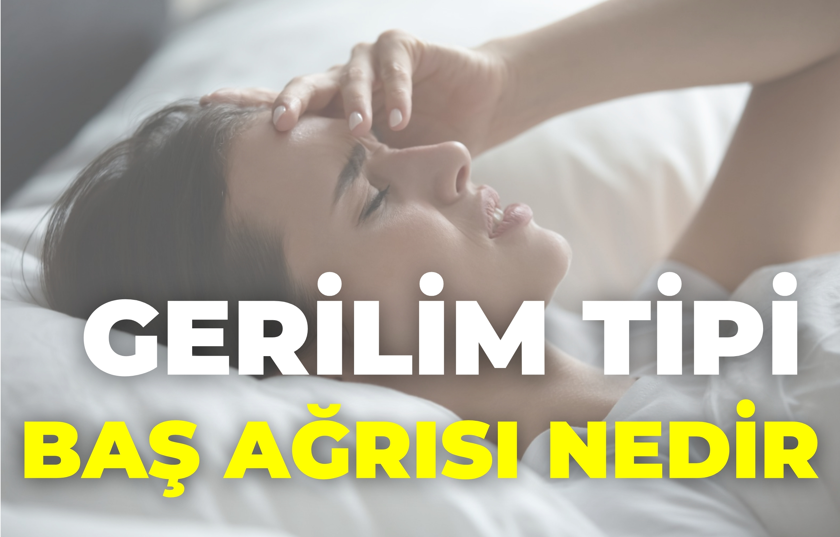 Gerilim Tipi Baş Ağrısı Nedir - Urfa Haberleri