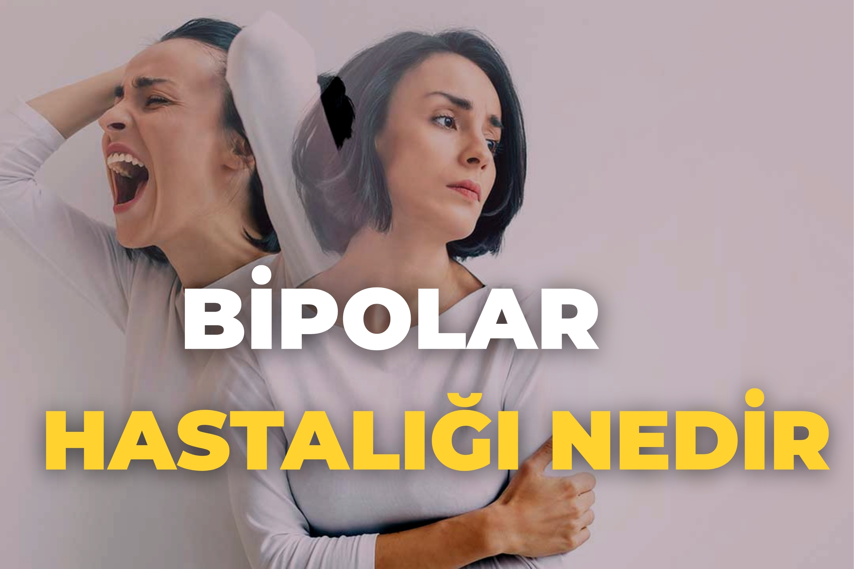 Bipolar Hastalığı Nedir - Urfa Haberleri
