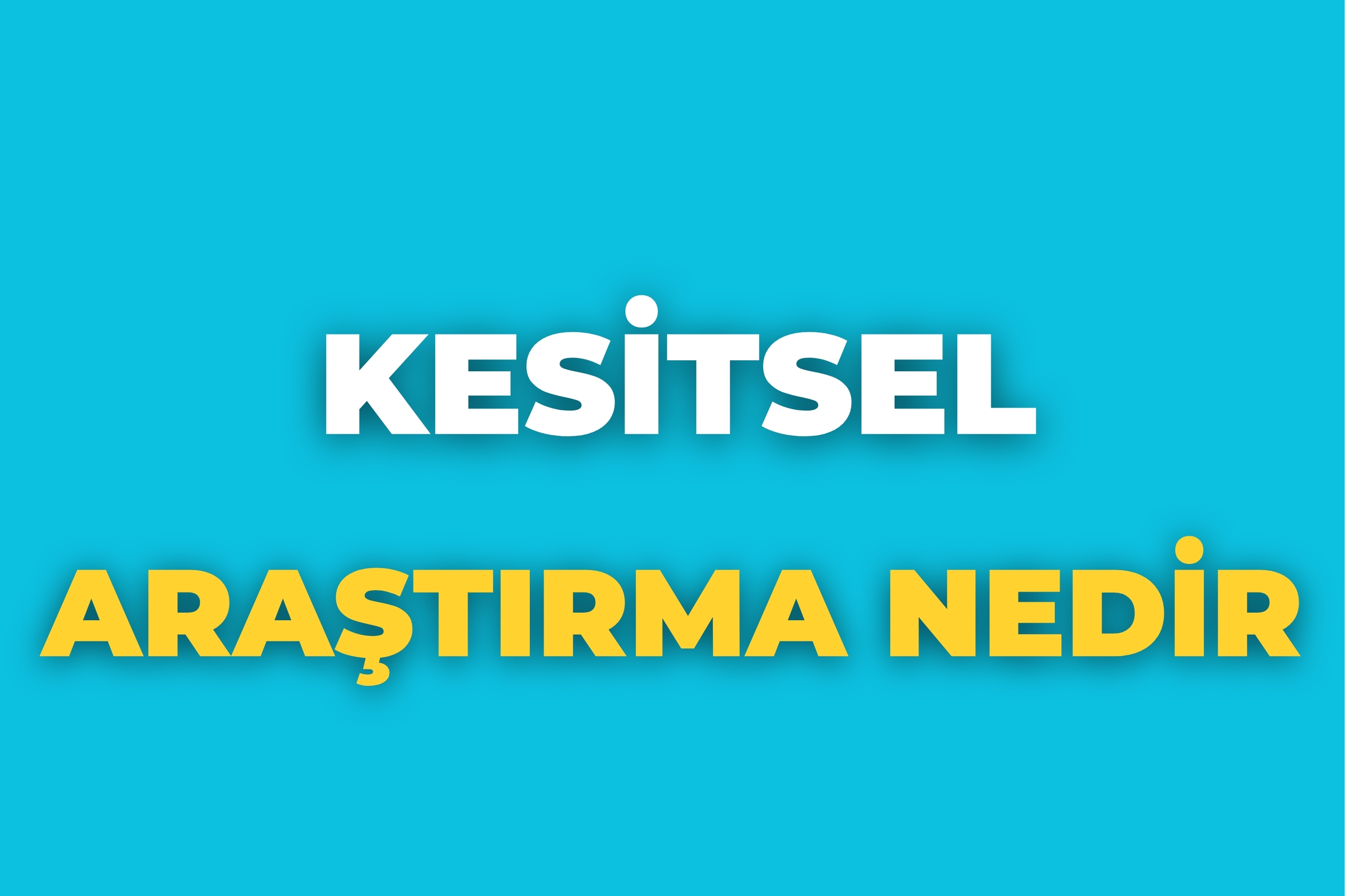 Kesitsel Araştırma Nedir - Urfa Haberleri