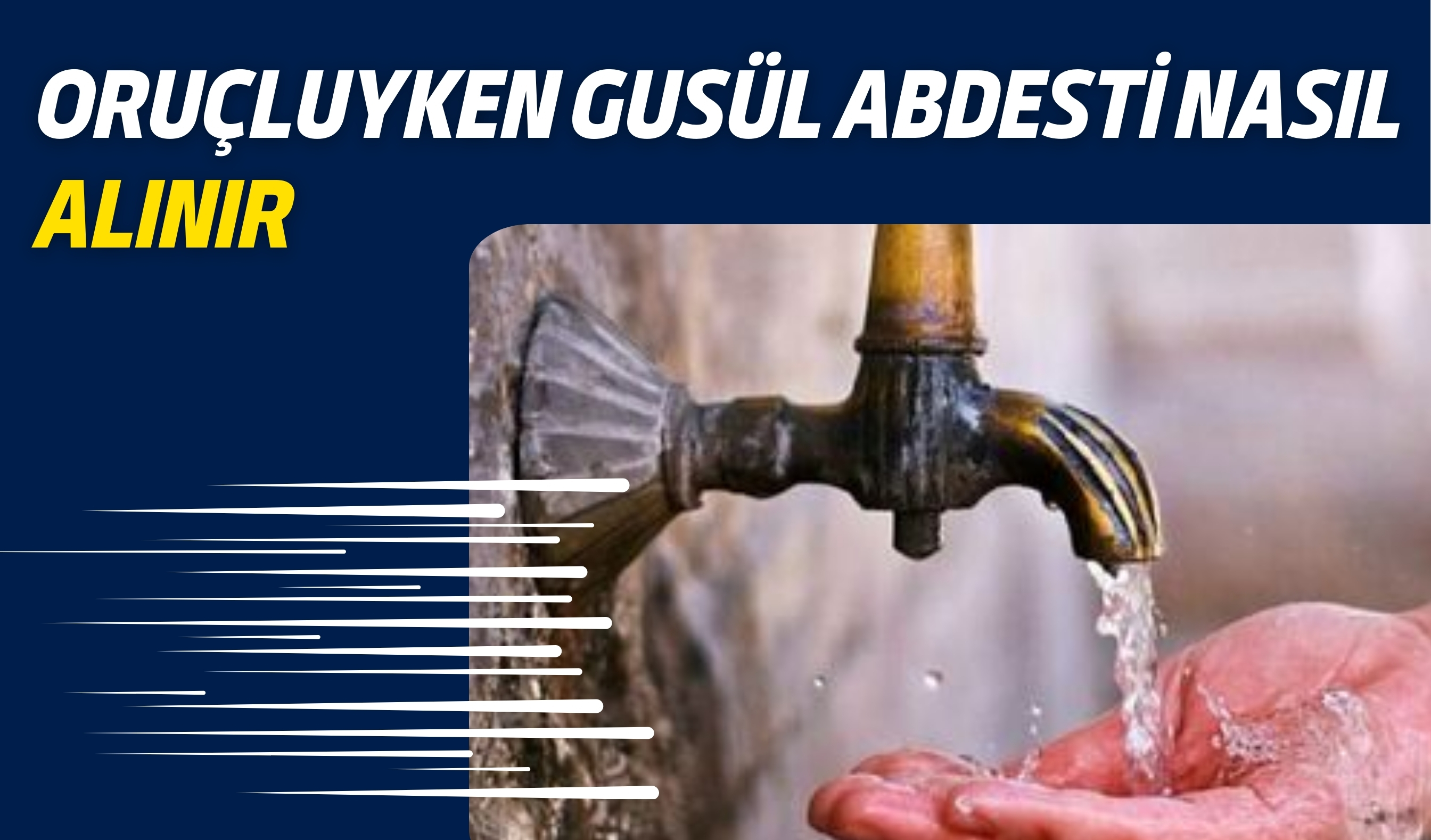 Oruçluyken Gusül Abdesti Nasıl Alınır - Urfa Haberleri